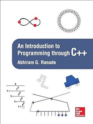 An Introduction to Programming through C++ by Abhiram G. Ranade | Goodreads