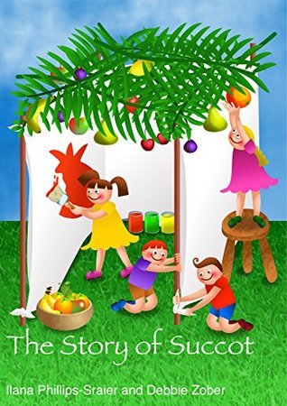 The Story of Succot by Ilana Sraier-Phillips | Goodreads