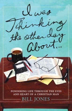 I Was Thinking the Other Day About... by Bill Jones | Goodreads