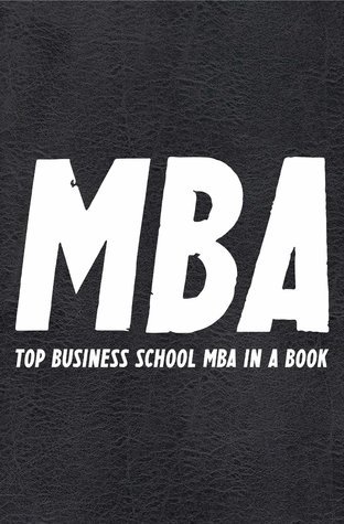 The MBA Book: TOP Business School MBA in a Book by Can Akdeniz | Goodreads