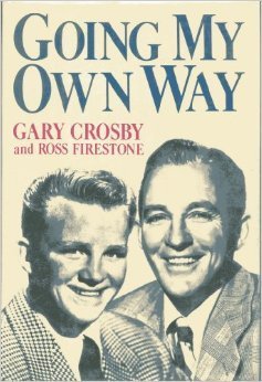 Going My Own Way by Gary Crosby | Goodreads