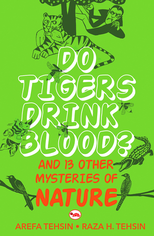Do Tigers Drink Blood ? And 13 Other Mysteries of Nature by Arefa ...
