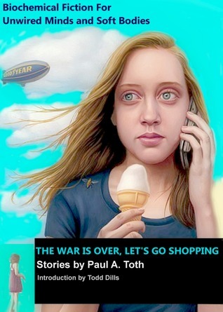 The War is Over, Let's Go Shopping: Stories by Paul A. Toth ...