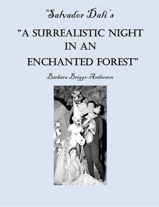 Salvador Dali's “A Surrealistic Night in an Enchanted Forest" by Barbara Briggs-Anderson | Goodreads