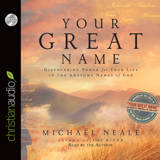 Your Great Name: Discovering Power for Your Life in the Awesome Names ...