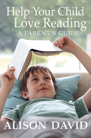 Help Your Child Love Reading by Alison David | Goodreads