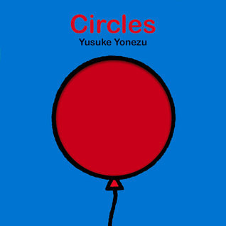 Circles: An Interactive Shapes Book for the Youngest Readers by Yusuke ...