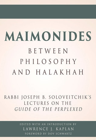 Maimonides – Between Philosophy and Halakhah: Rabbi Joseph B ...