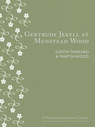 Gertrude Jekyll at Munstead Wood by Martin Wood | Goodreads