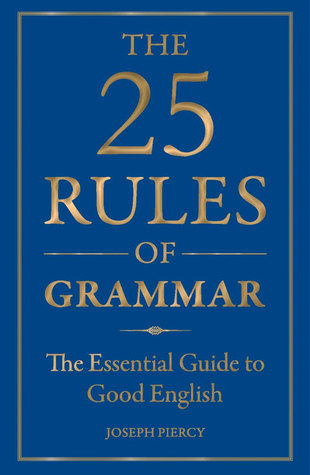 The 25 Rules of Grammar: The Essential Guide to Good English by Joseph ...