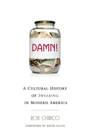 Damn!: A Cultural History of Swearing in Modern America by Rob Chirico ...