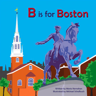 B is for Boston (Alphabet Cities) by Maria Kernahan | Goodreads