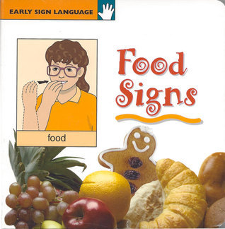 Food Signs (Early Sign Language Series) by Garlic Press | Goodreads