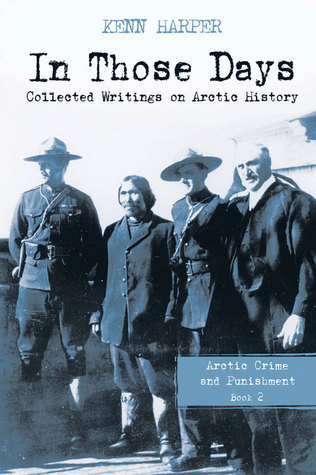 In Those Days: Arctic Crime and Punishment by Kenn Harper | Goodreads