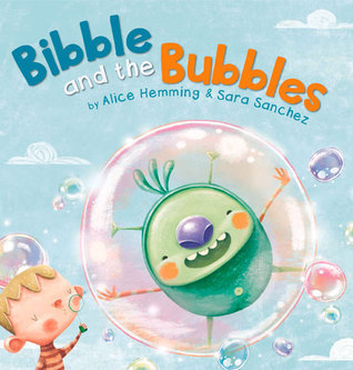 Bibble and the Bubbles by Alice Hemming | Goodreads