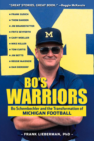 Bo's Warriors: Bo Schembechler and the Transformation of Michigan ...