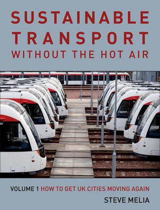 Urban Transport without the hot air: Volume 1: Sustainable solutions ...