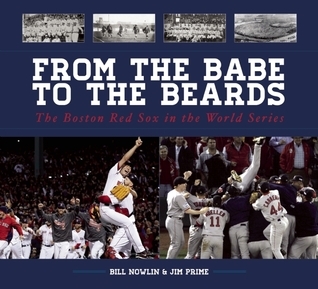 From the Babe to the Beards: The Boston Red Sox in the World Series by ...