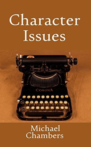 Character Issues by Michael Chambers | Goodreads