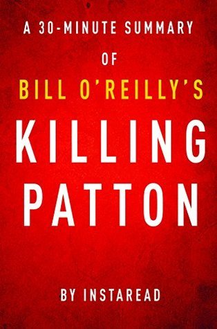 Killing Patton by Bill O'Reilly and Martin Dugard - A 30-minute ...