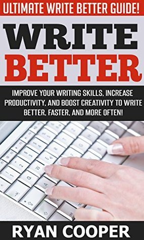 Write Better: Ultimate Write Better Guide! - Improve Your Writing ...