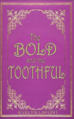 The Bold and the Toothful by Evelyn Lafont | Goodreads