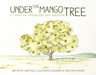 Under the Mango Tree by Chris Field | Goodreads