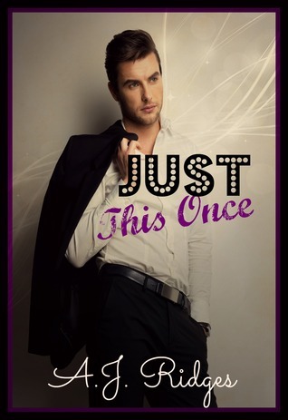 Just This Once by A.J. Ridges | Goodreads
