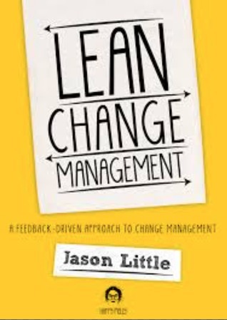 Lean Change: Evolving Change Management by Jason Little | Goodreads