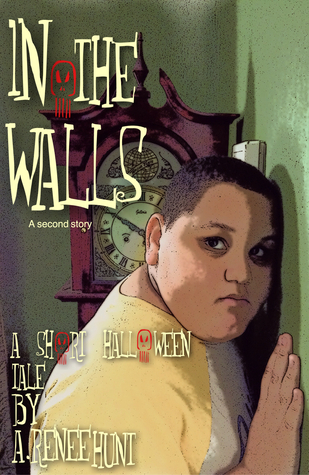 In The Walls: A Second Story by A. Renee Hunt | Goodreads