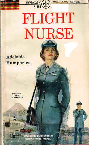 Flight Nurse by Adelaide Humphries | Goodreads