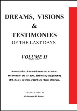 Dreams, Visions and Testimonies of the Last Days by Christopher M ...