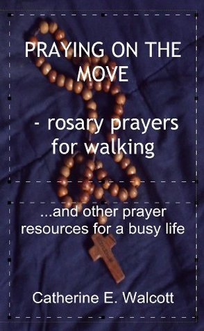Praying on the Move - Rosary Prayers for Walking... and other prayer ...