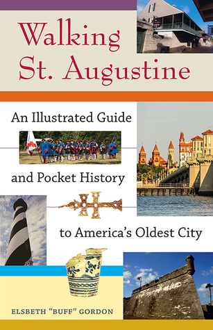 Walking St. Augustine: An Illustrated Guide and Pocket History to ...