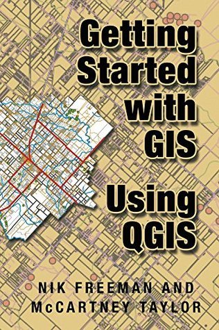 Getting Started With GIS Using QGIS by McCartney Taylor | Goodreads