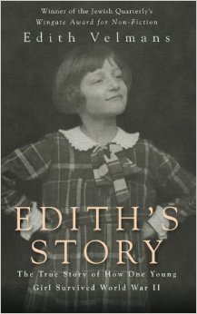 Edith's Story: The True Story of How One Young Girl Survived World War ...