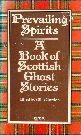 Prevailing Spirits: A Book of Scottish Ghost Stories by Giles Gordon | Goodreads