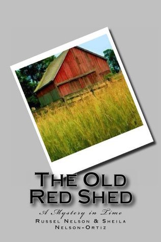 The Old Red Shed by Sheila Nelson-Ortiz | Goodreads