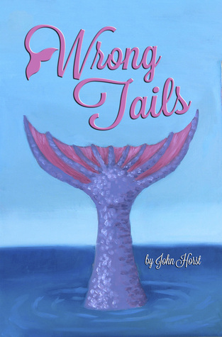 Wrong Tails by John C. Horst | Goodreads