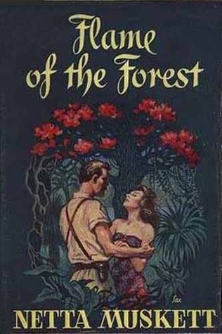 Flame of the Forest by Netta Muskett | Goodreads