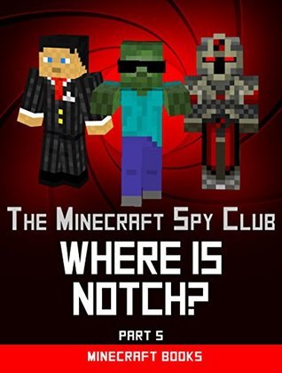 Minecraft: Where's Notch?: The Minecraft Spy Club - Part 5 by Minecraft ...