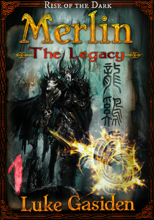 Merlin - The Legacy #1 (Rise of the Dark) by Luke Gasiden | Goodreads