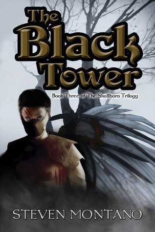 The Black Tower (The Skullborn Trilogy, #3) by Steven Montano | Goodreads