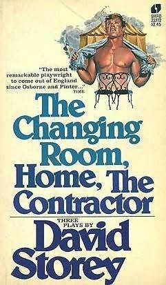 The Changing Room, Home, The Contractor: Three Plays by David Storey ...