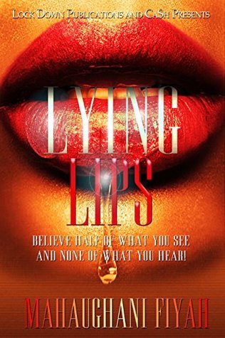 Lying Lips by Mahaughani Fiyah | Goodreads