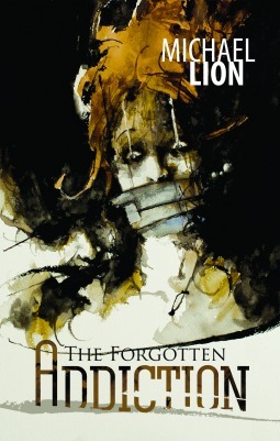 The Forgotten Addiction by Michael Lion | Goodreads