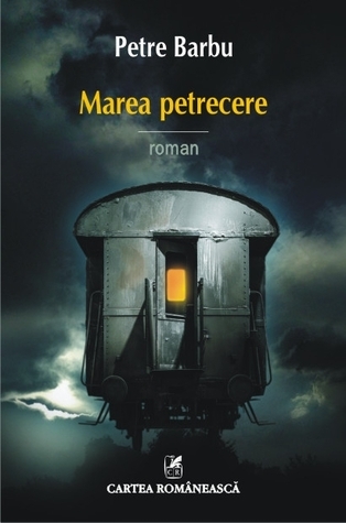 Marea petrecere by Petre Barbu | Goodreads