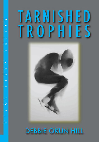 Tarnished Trophies by Debbie Okun Hill | Goodreads
