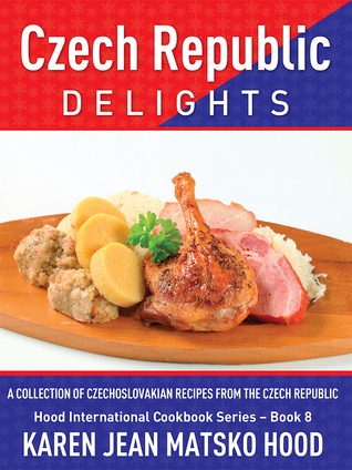 Czech Republic Delights Cookbook: A Collection of Czechoslovakian ...