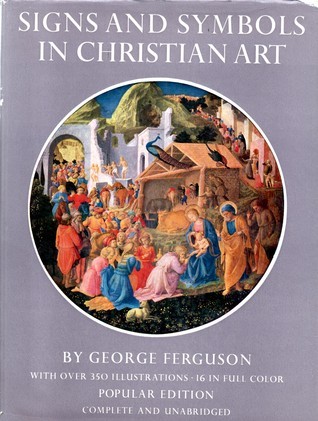 Signs and Symbols in Christian Art: With Illustrations from Paintings ...